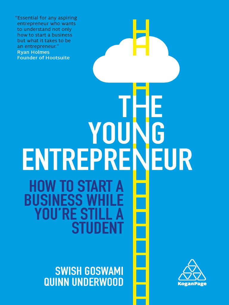 The Young Entrepreneur How To Start A Business While You'Re Still A ...