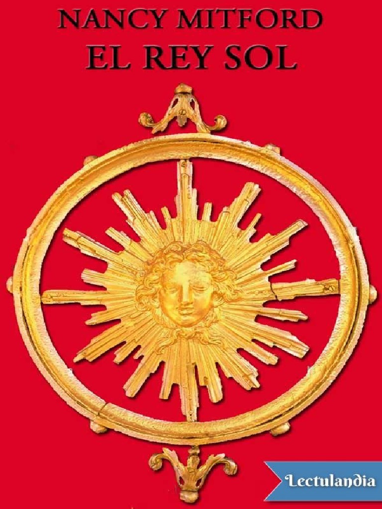 El Rey Sol - Nancy Mitford | Descargar gratis PDF | Palacio de Versalles