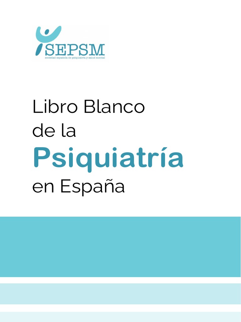 Libro Blanco de La Psiquiatria en Espana SEPSM Ok | PDF Libro Blanco de La Psiquiatria en Espana SEPSM Ok | PDF