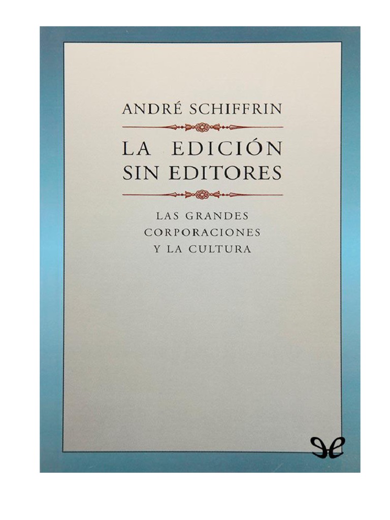 Schiffrin Andre - La Edicion Sin Editores | PDF | Francia | Los Estados ...