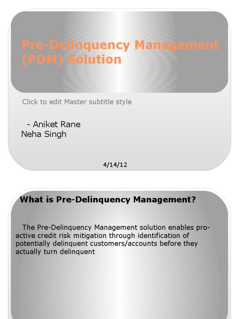 Pre-Delinquency Management (PDM) Solution: - Aniket Rane Neha Singh ...