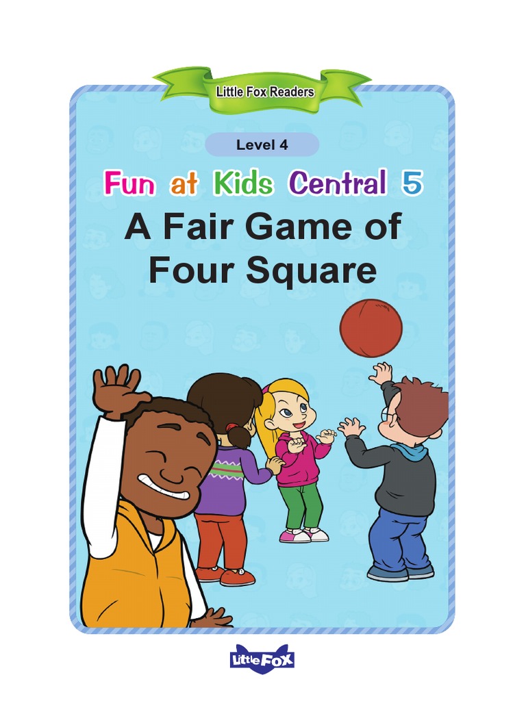 lv04-005 - Fun at Kids Central 5 - A Fair Game of Four Square | PDF