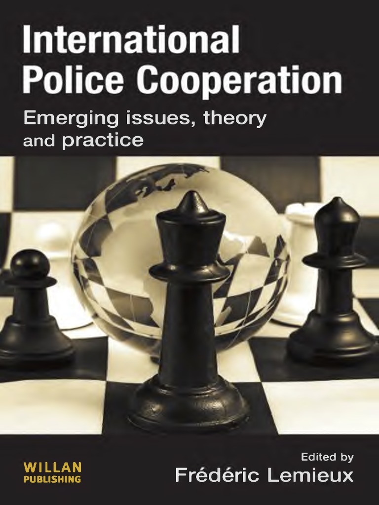 International Police Cooperation Emerging Issues Theory and Practice ...