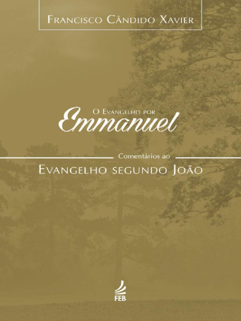 Francisco Candido Xavier - O Evangelho Por Emmanuel - João. | PDF
