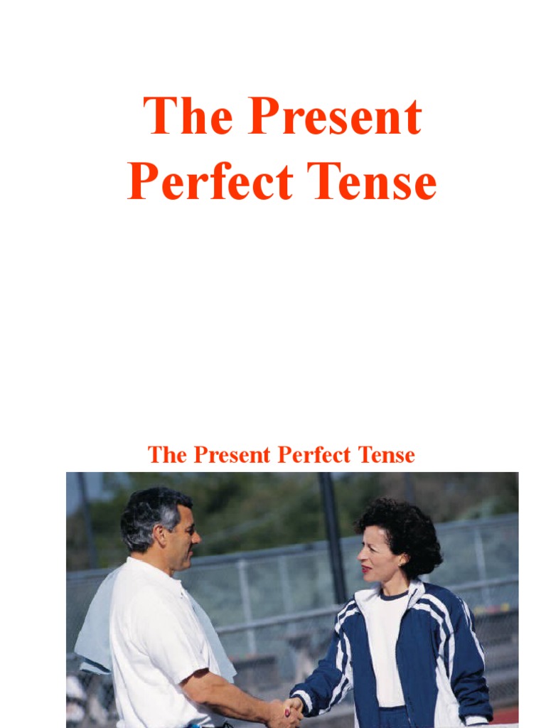 The Present Perfect Tense | PDF