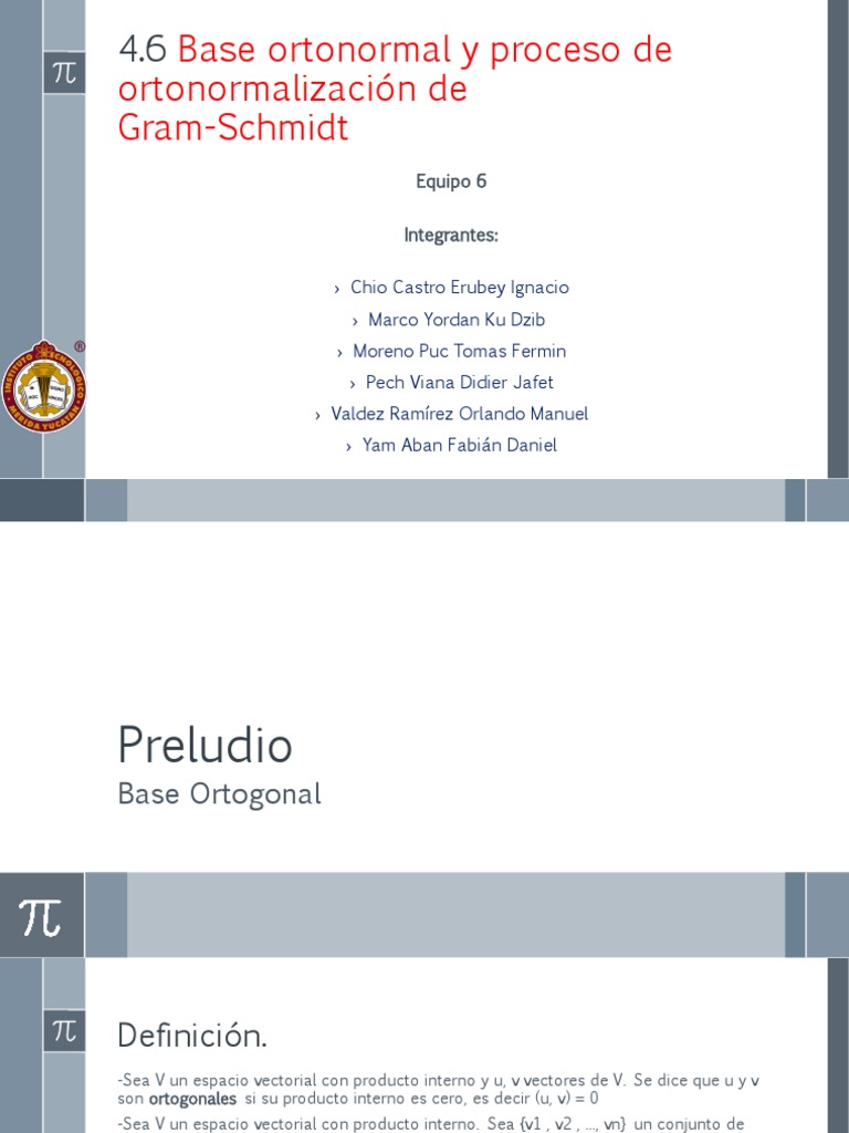4.6 - Base Ortonormal y Proceso Gram-Schmidt Equipo 6 | PDF | Base (álgebra lineal) | Espacio ...