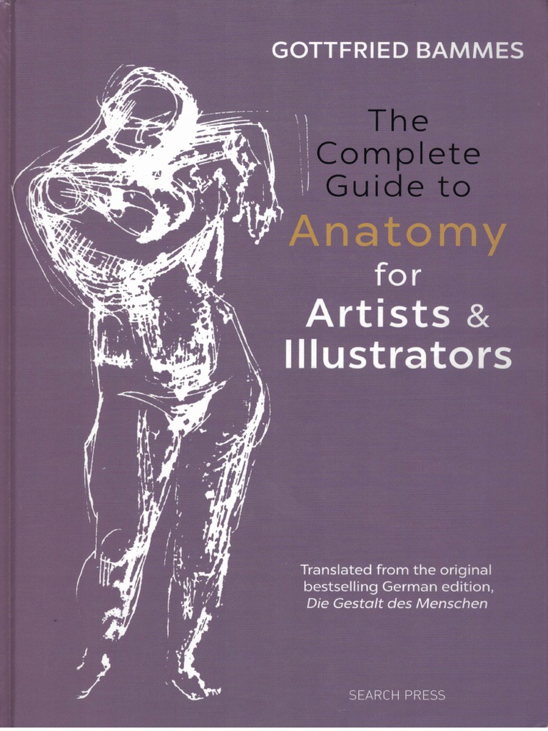 The Complete Guide To Anatomy For Artists Illustrators Drawing The