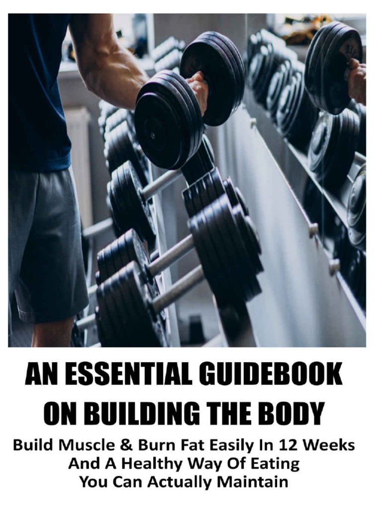Essential Guidebook On Building The Body Build Muscle Burn Fat Easily ...