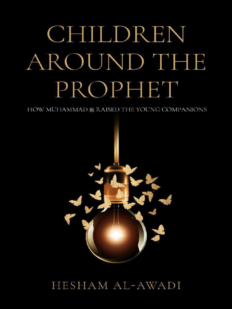Children Around The Prophet - How Muhammad Raised The Young Companions ...