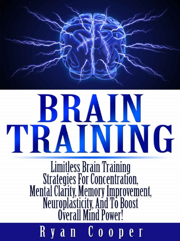 Ryan Cooper - Brain Training - Limitless Brain Training Strategies For Concentration, Mental ...