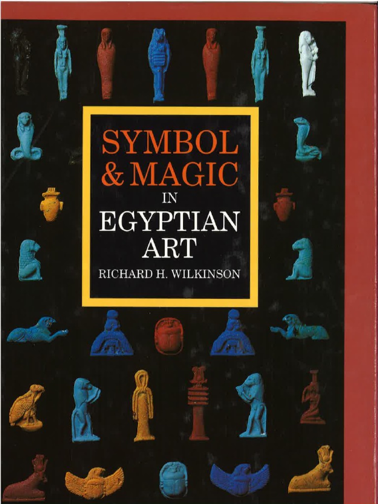 Richard H. Wilkinson, Richard H. Wilk - Symbol & Magic in Egyptian Art ...