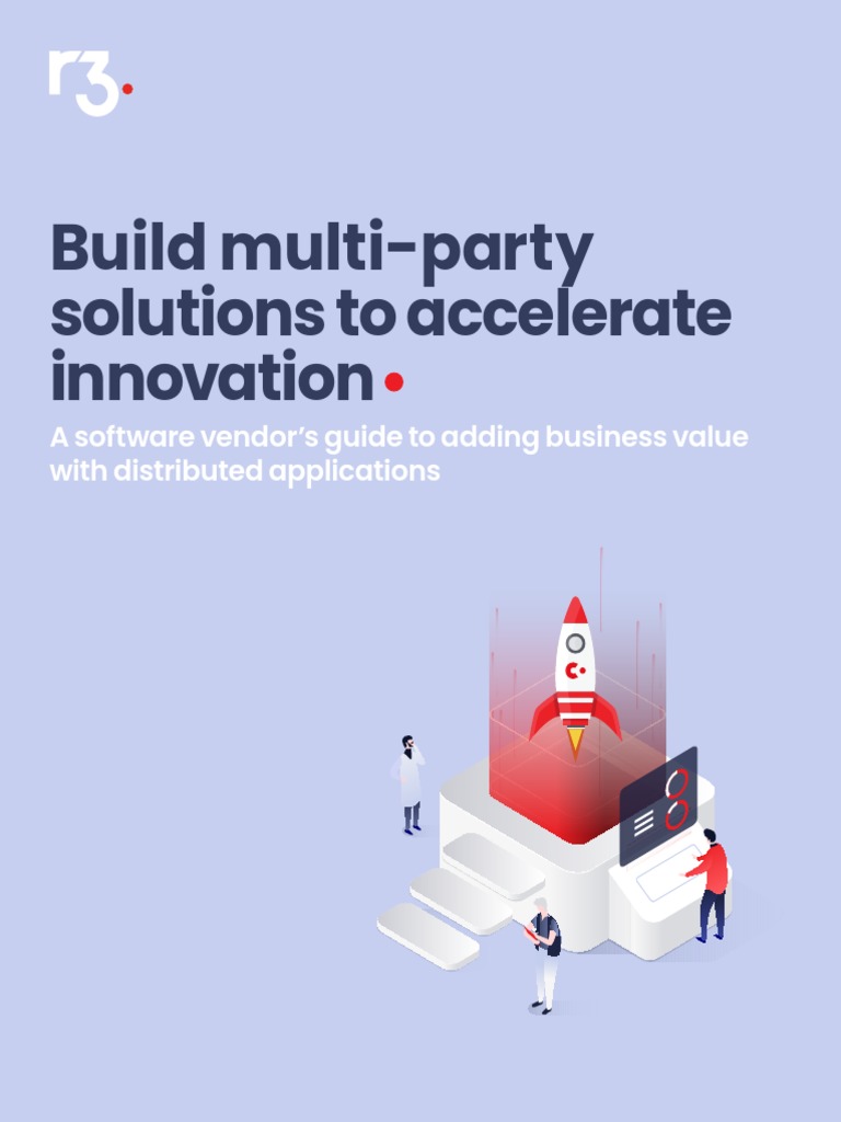 Build Multi-Party .Solutions To Accelerate Innovation R3 2020 | PDF