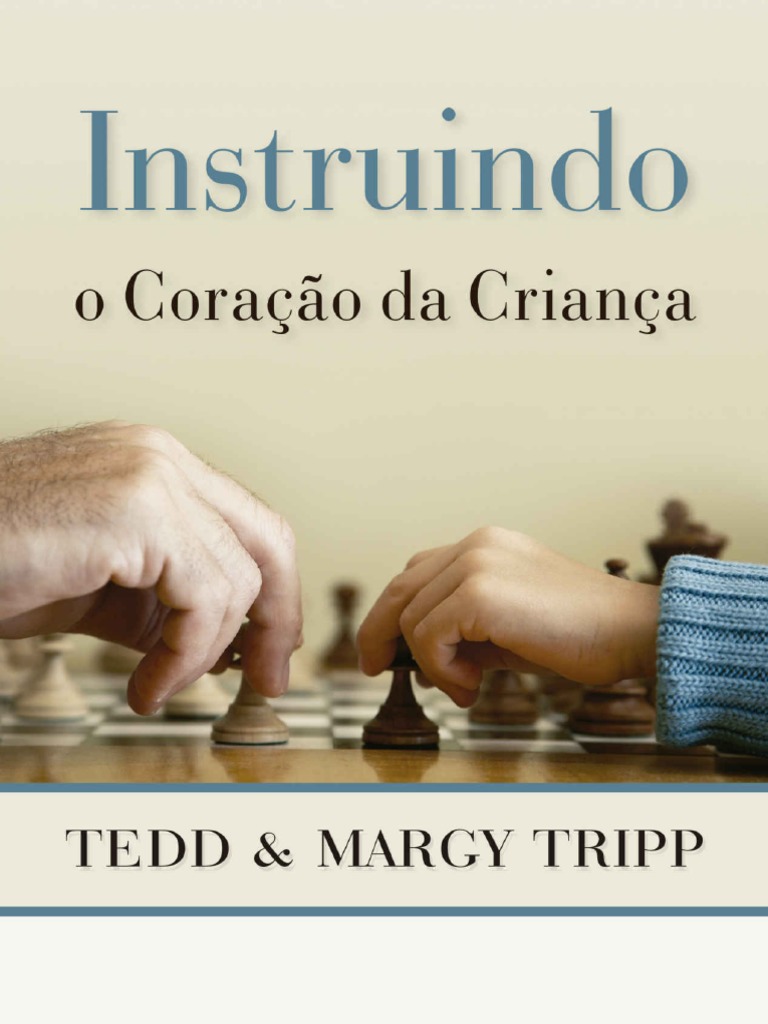 Tedd Tripp, Margy Tripp - Instruindo o Coração Da Criança | PDF
