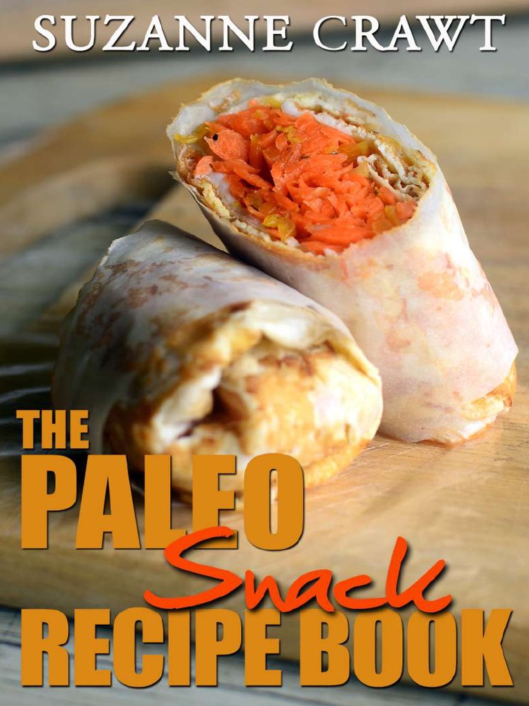 The Paleo Snack Recipe Book | PDF | Cereals | Gluten