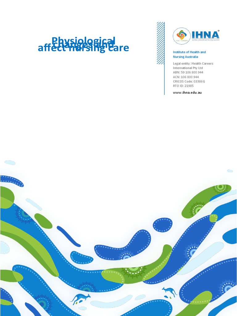 HLTENN045 - HO - Physiological Changes and Affect Nursing Care | PDF | Human Body | Nursing
