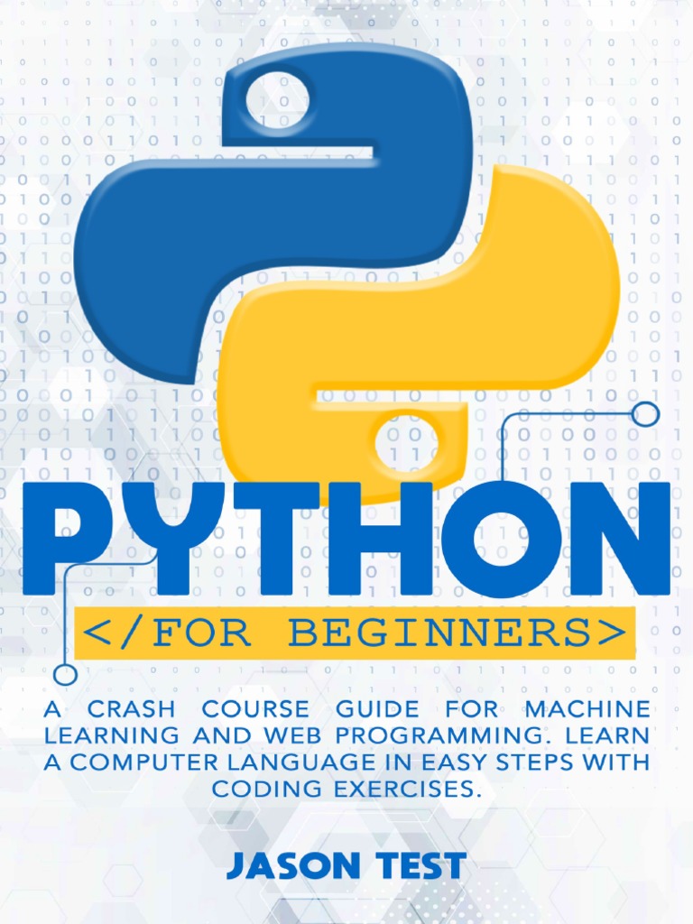 Python For Beginners A Crash Course Guide For Machine Learning And Web Programming 2020