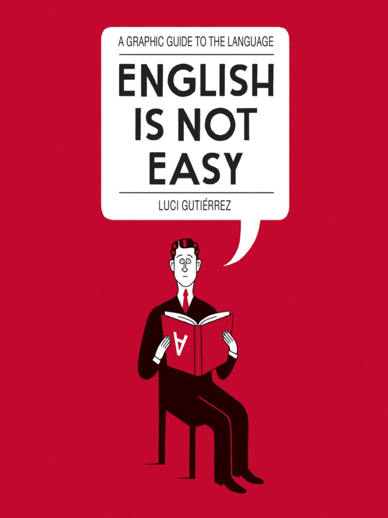 English Is Not Easy A Visual Guide To The Language by Gutiérrez, Luci | PDF