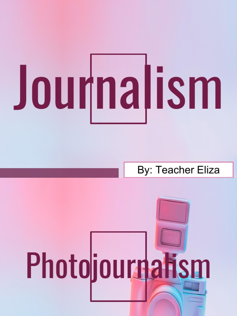 Journalism - Photojournalism (Part 1) Recorded | PDF | Mass Media ...