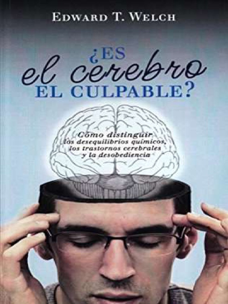 Es El Cerebro El Culpable-Edward T. Welch | PDF | Monismo | Mente