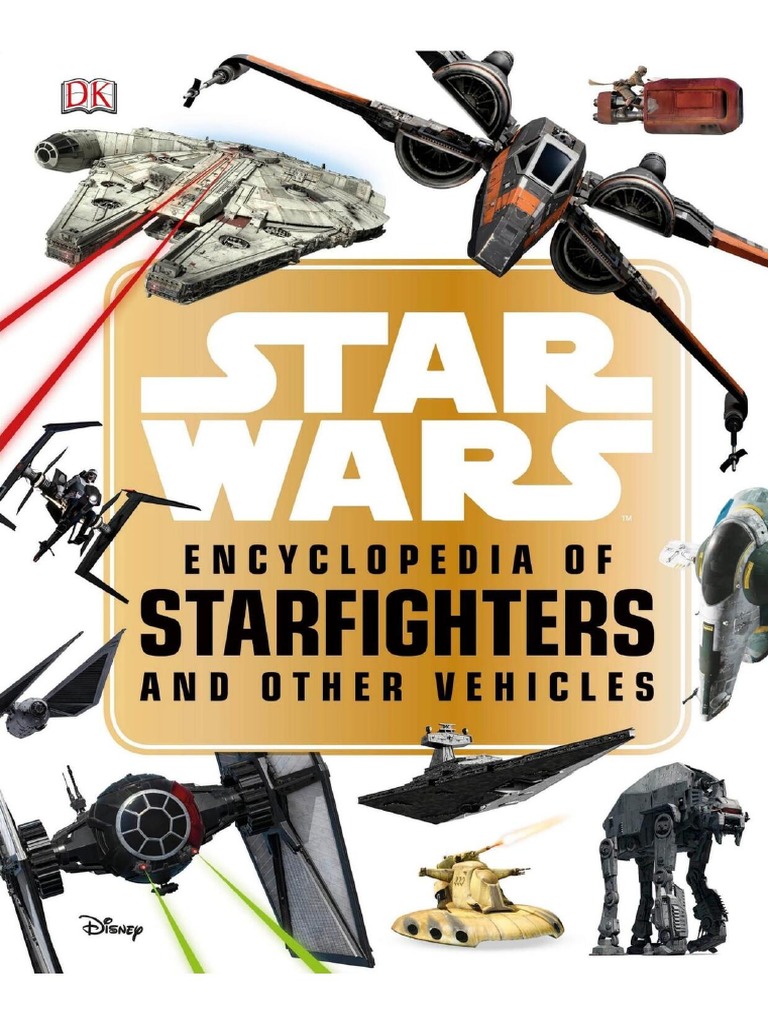Star Wars Encyclopedia of Starfighters and Other Vehicles | PDF