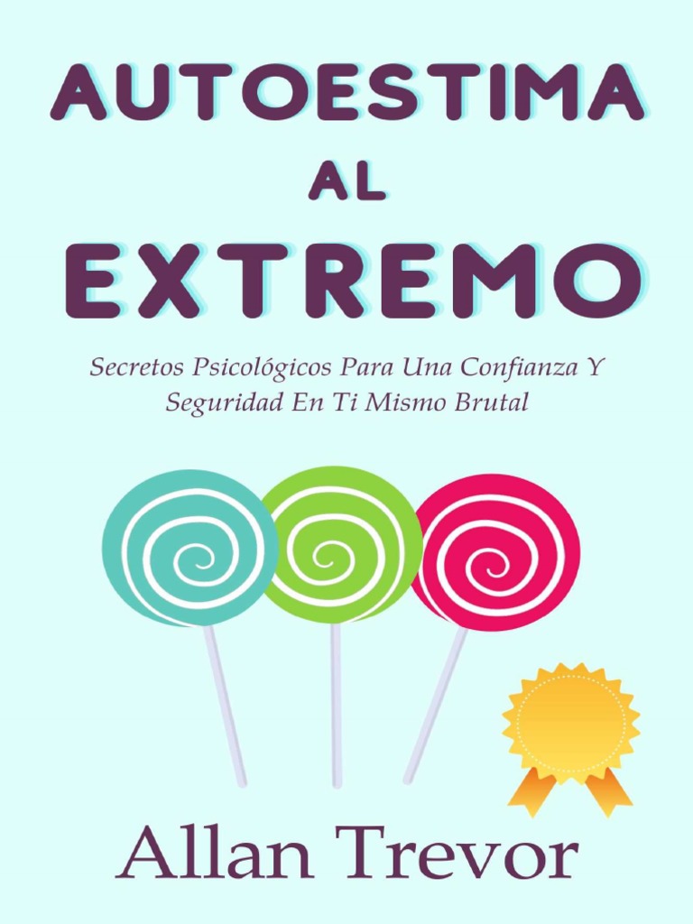 Autoestima_Al_Extremo_Secretos_Psicológicos_Para_Una_Confianza | PDF | Pensamiento | Autoestima