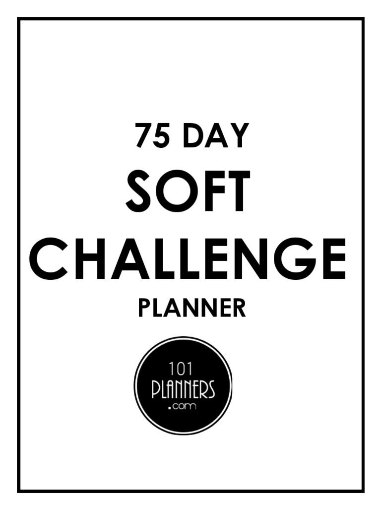 75 Day Soft Challenge Planner | PDF | Carbohydrates | Sugar 75 Day Soft Challenge Planner | PDF | Carbohydrates | Sugar