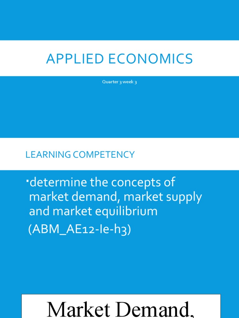Applied Economics Week 3 (Market Demand - Supply Equilibrium) | PDF | Demand | Economic Equilibrium