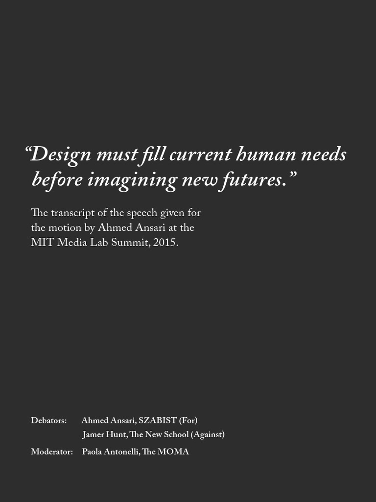 Ahmed Ansari (2015) Design Must Fill Current Human Needs Before Imagining New Futures. MIT Media ...