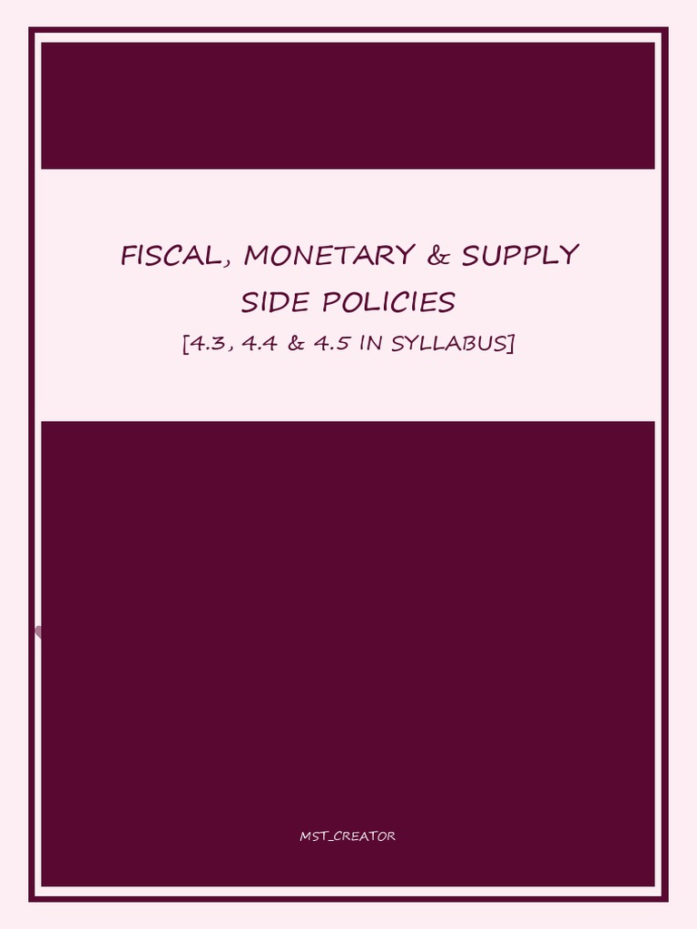Fiscal, Monetary & Supply Side Policies (4.3, 4.4 & 4.5 in Syllabus ...