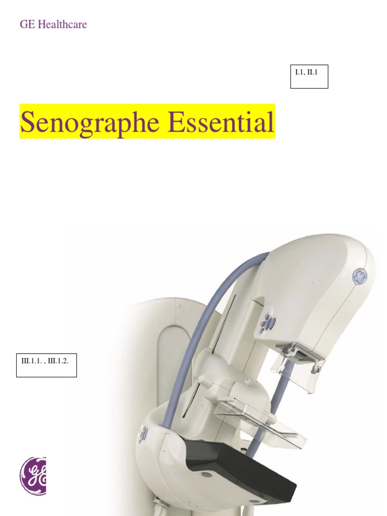 GE Healthcare I.1, II.1. Senographe Essential III.1.1., III.1.2. | PDF