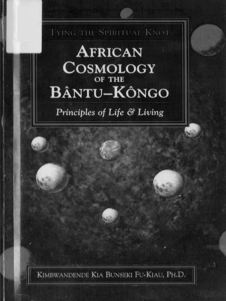 Kimbwandende Kia Busenki Fu-Kiau - African Cosmology of The Bântu-Kongo ...