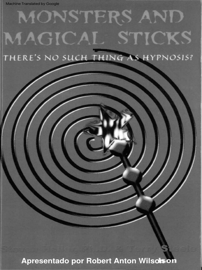 Monsters and Magical Sticks - There Is No Such Thing As Hypnosis | PDF ...