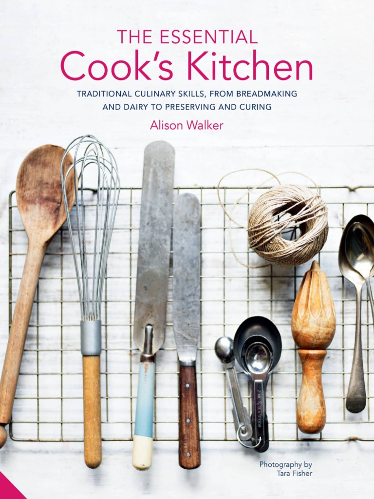 The Essential Cook’s Kitchen_ Traditional culinary skills, from ...