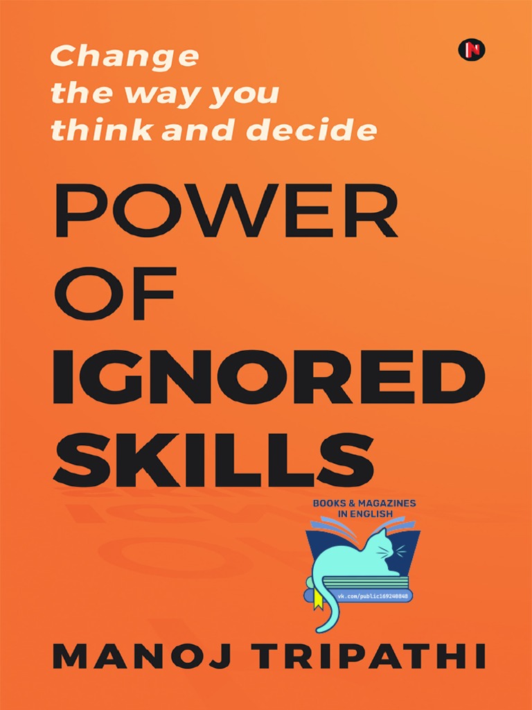 Power of Ignored Skills Change The Way You Think and Decide (Manoj Tripathi) (Z-Library) | PDF ...