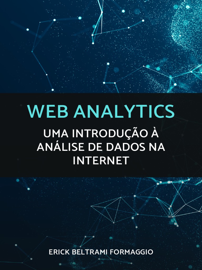 Web+Analytics+Uma+Introduc A O+a +ana Lise+de+Dados+Na+Internet Ed1 v1 | PDF | Internet | Marketing