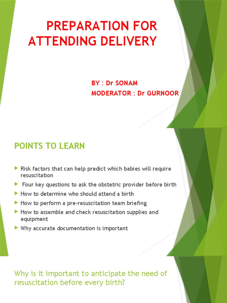 Preparation For Attending Delivery: By: DR Sonam Moderator: DR Gurnoor ...