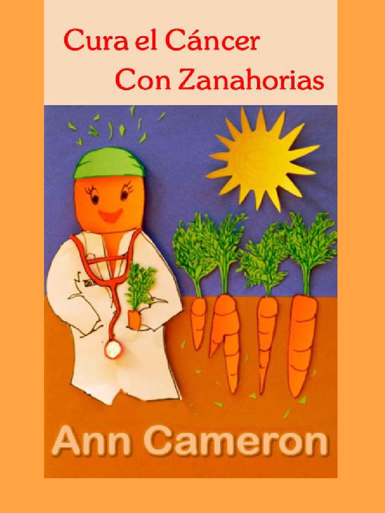 Cura el cancer con Zanahorias - Ann Cameron | PDF | Cáncer | Quimioterapia