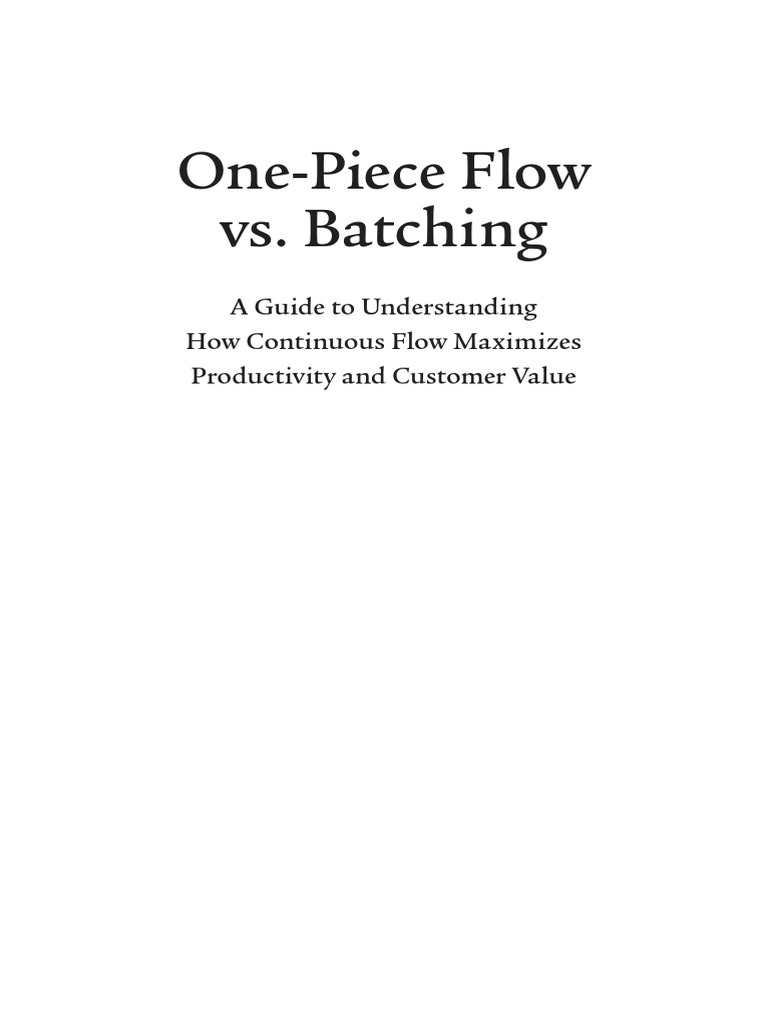 One-Piece Flow vs. Batching | PDF | Lean Manufacturing | Copyright