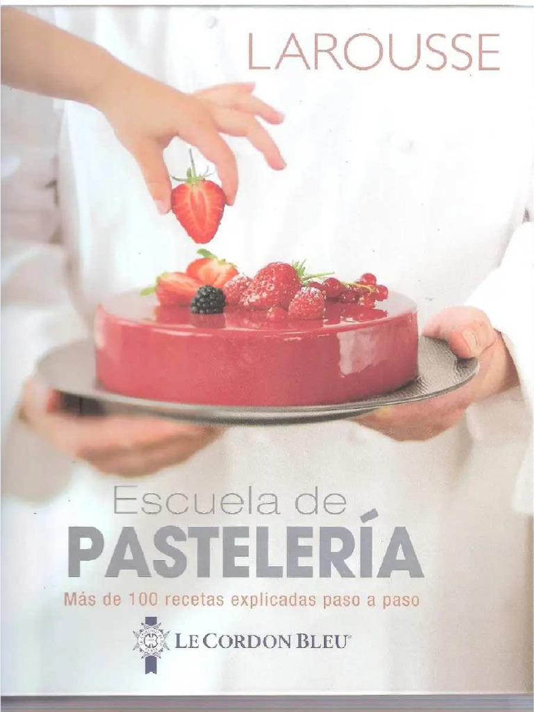 Larousse Escuela de Pasteleria Le Cordon Bleu | PDF
