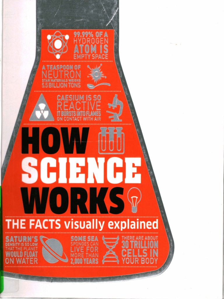 How Science Works The Facts Visually Explained by DK | PDF | Atoms | Matter