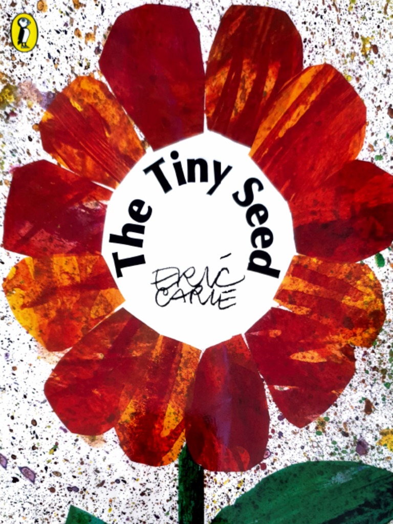 The Tiny Seed by Eric Carle | PDF | Flowers | Botany