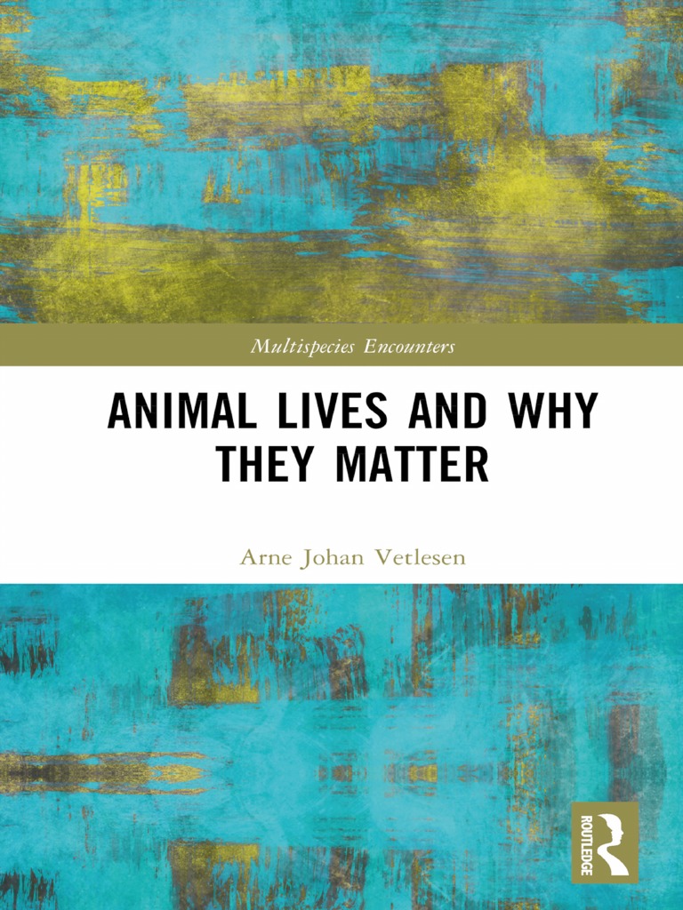 Animal Lives and Why They Matter (Arne Johan Vetlesen) | PDF | Immanuel ...