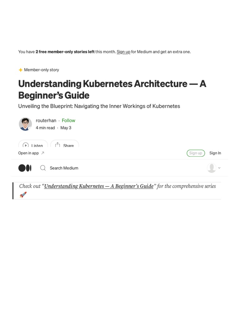 Understanding Kubernetes Architecture - A Beginner's Guide - by ... Understanding Kubernetes Architecture - A Beginner's Guide - by ...