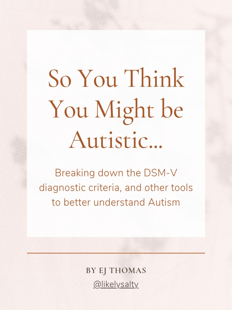 I3Rigvb3Ts2Q5nCxnVPT So You Think You Might Be Autistic | PDF | Autism Spectrum | Mental Disorder