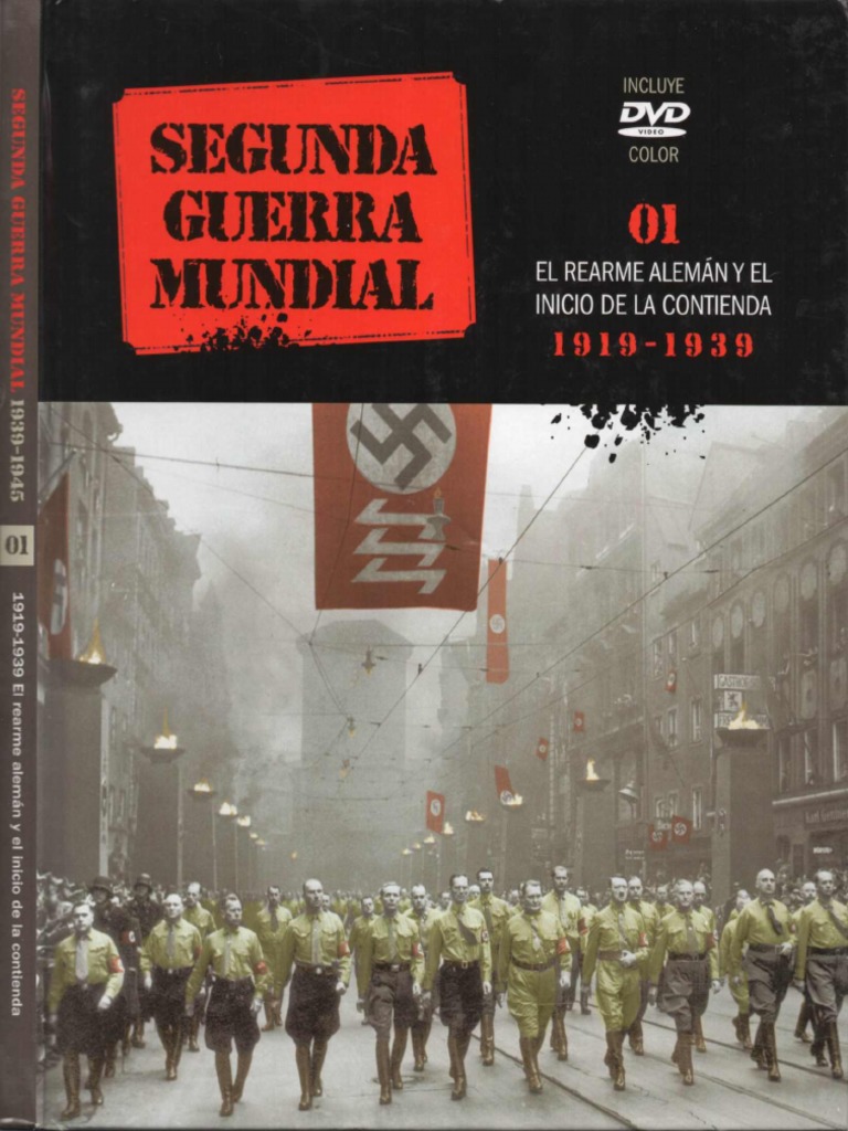 Segunda Guerra Mundial 1939–1945, Tomo 1 El Rearme Alemán y el Inicio ...