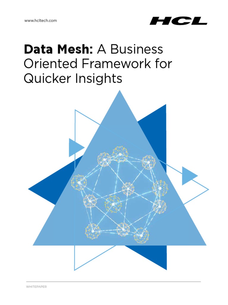 Data Mesh a Business Oriented Framework for Quicker Insights Hcl Whitepapers | PDF | Cloud ...