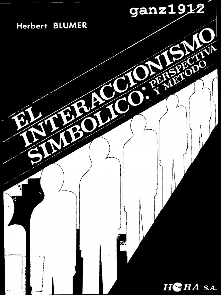 BLUMER, HERBERT - El Interaccionismo Simbólico (Perspectiva y Método ...