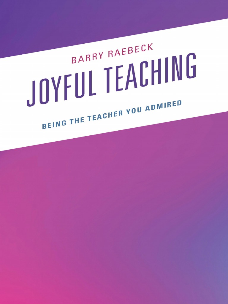Joyful Teaching Being The Teacher You Admired (Barry Raebeck) (Z ...