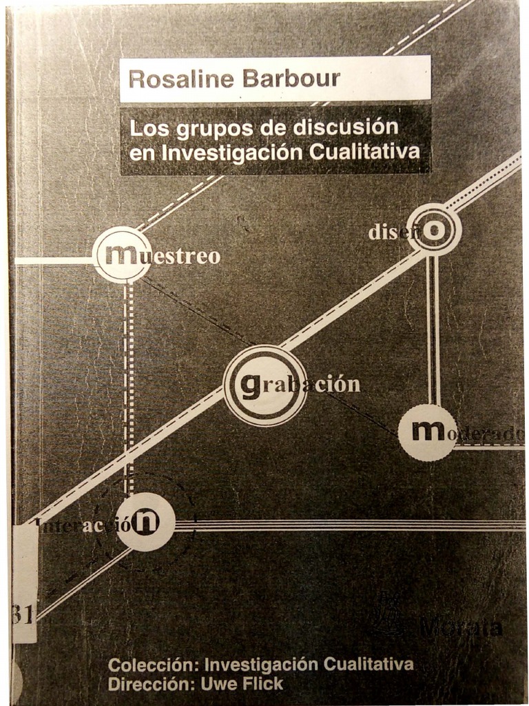 Barbour, Rosaline (2013) Los Grupos de Discusión en Investigación Cualitativa (Cap.6 Aspectos ...
