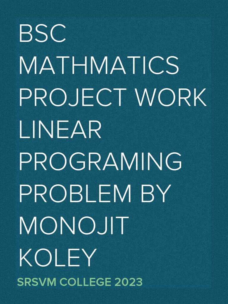 BSC Mathmatics Project Work Linear Programing Problem by Monojit Koley From Burdwan University ...
